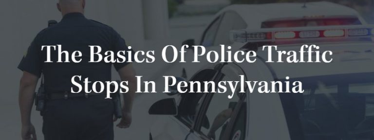The Basics of Police Traffic Stops in Pennsylvania | Ciccarelli Law Offices