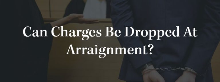 Can Charges Be Dropped at Arraignment? | Ciccarelli Law Offices