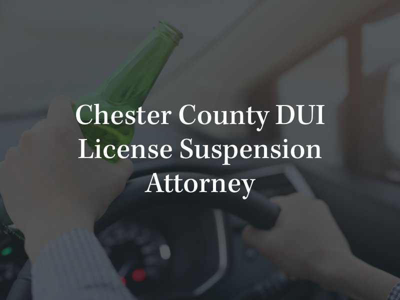 Chester County DUI License Suspension Lawyer | Ciccarelli Law Offices